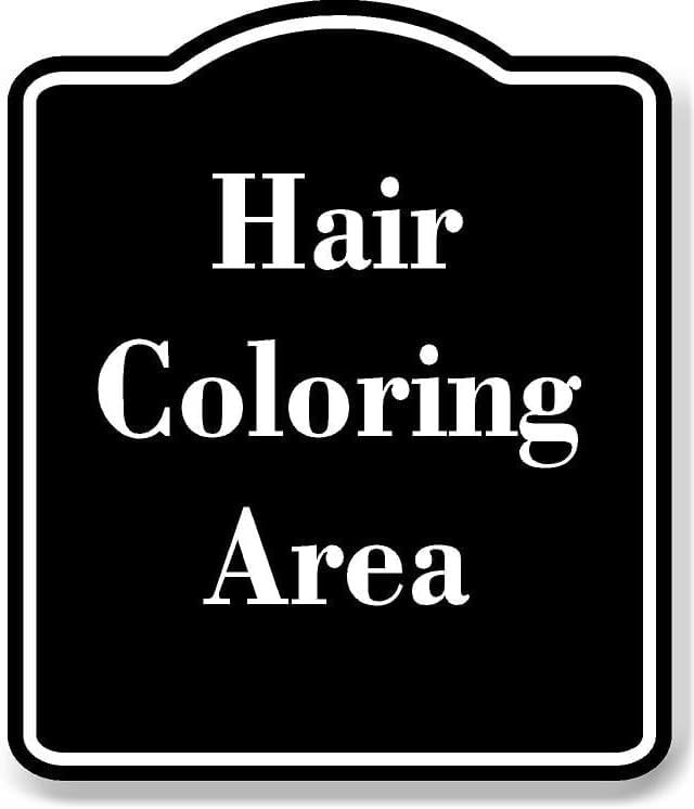 Hair Coloring Area BLACK Aluminum Composite Sign 15''x18'' - Walmart.com