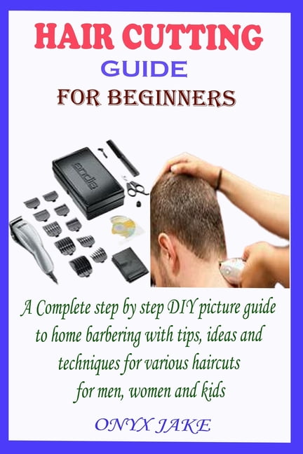 Hair Cutting Guide for Beginners: A Complete Step by Step DIY Picture ...