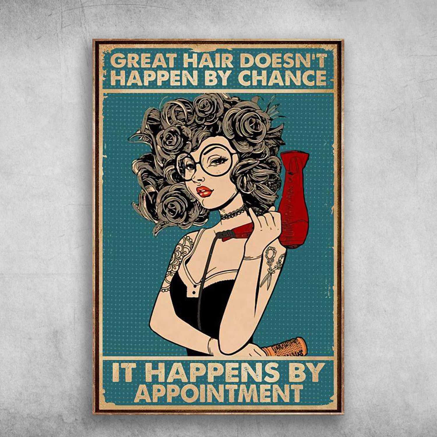 Hair Salon, Hairdresser Poster, Great Hair Doesn't Happen By Chance, It ...