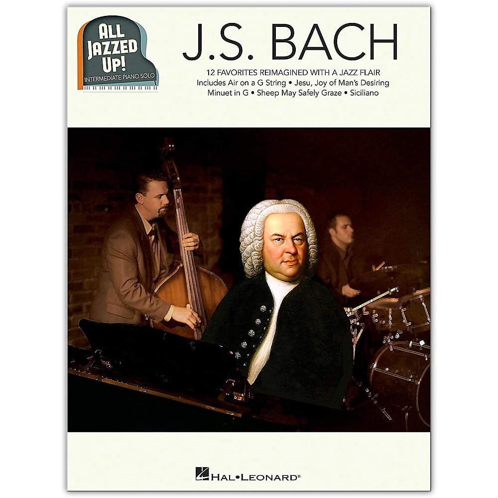 Hal Leonard J.S. Bach - All Jazzed Up! Intermediate Piano Solo Songbook ...