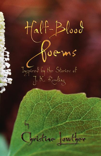 Half-Blood Poems: Inspired by the Stories of J.K. Rowling (Paperback ...