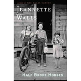 Half Broke Horses : A True-Life Novel (Hardcover) - Walmart.com