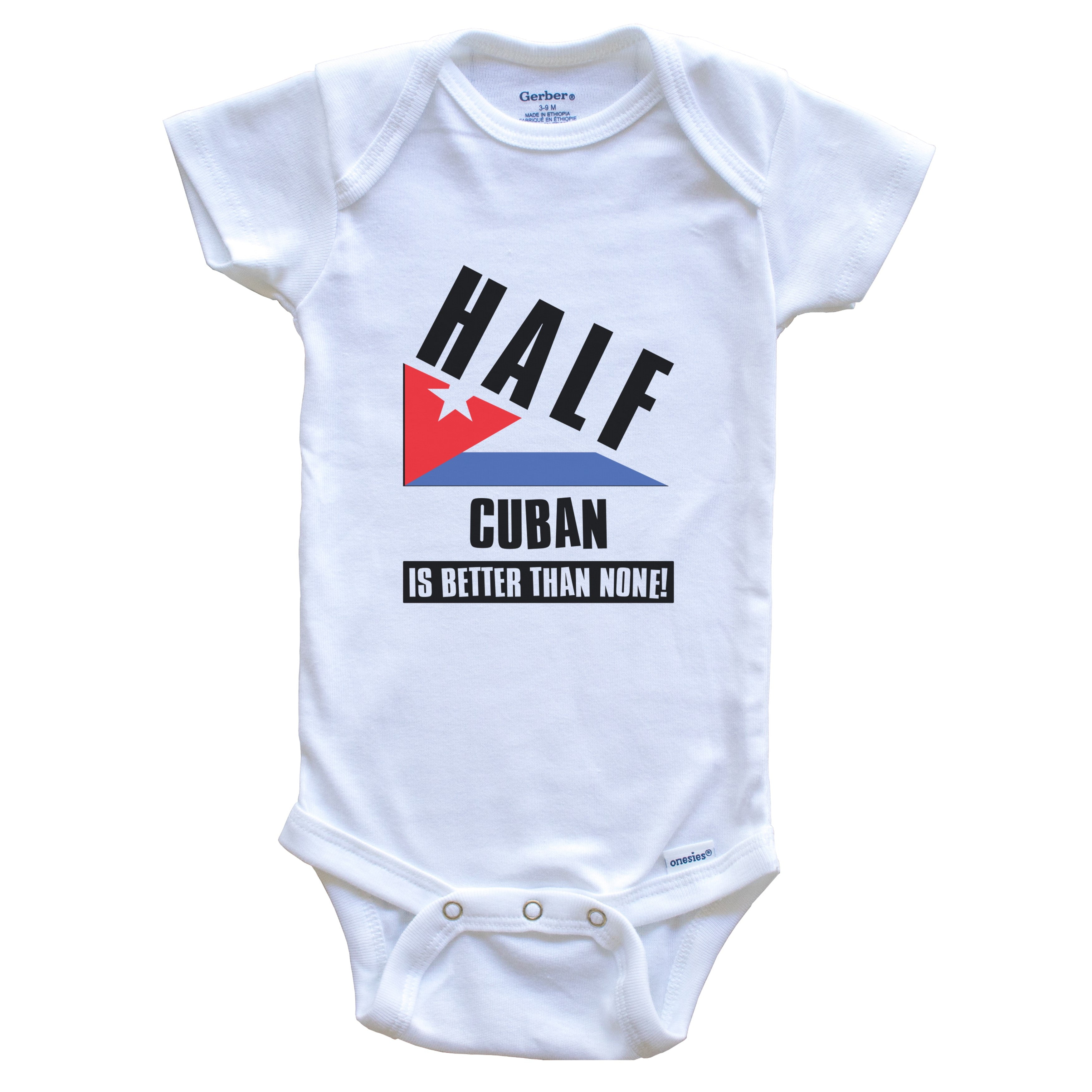 Half Cuban Is Better Than None Funny Cuba Flag Baby Bodysuit, 3-6 ...