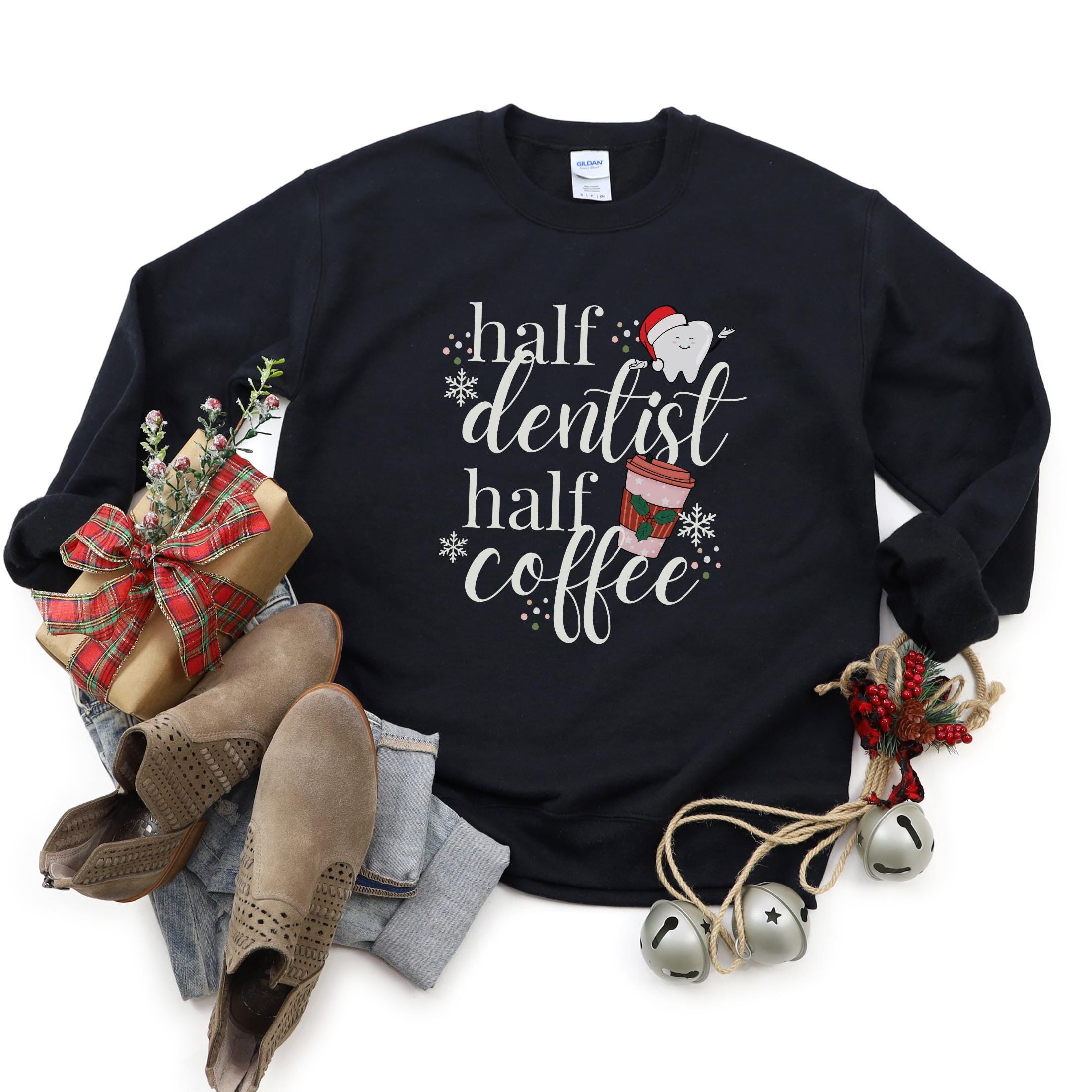 Half Dentist Half Coffee T-Shirt, Dentist Christmas Shirt, Gift for ...