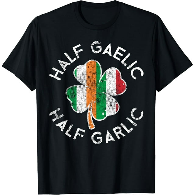 Half Gaelic Half Garlic Irish Italian St. Patrick's Day T-Shirt ...