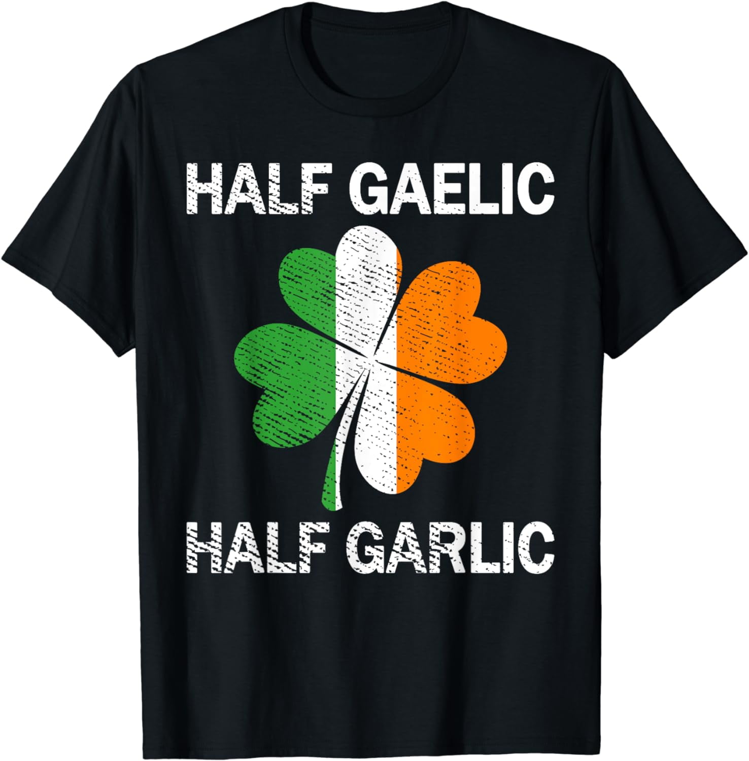 Half Gaelic Half Garlic St. Patrick's Day T-Shirt - Walmart.com