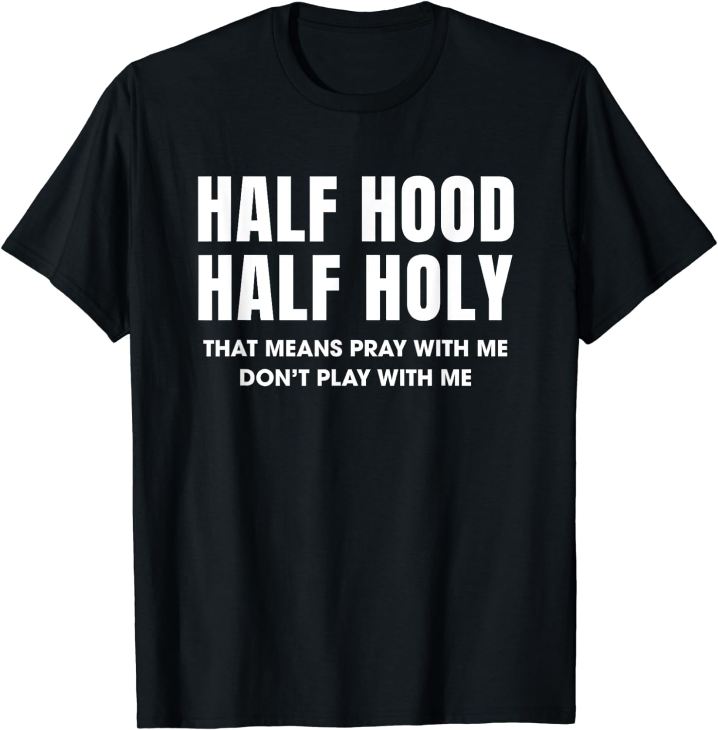 Half Hood Half Holy 50% Christian Funny Religious Bible T-Shirt ...