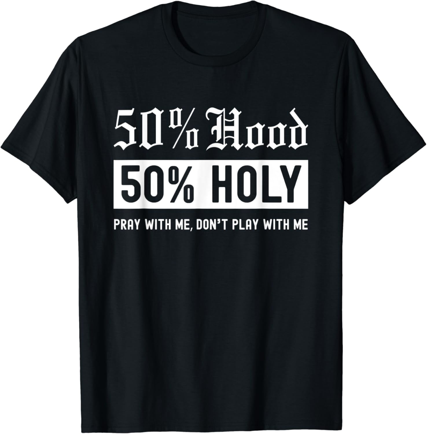 Half Hood Half Holy 50% Per Cent Christian Theme T-Shirt - Walmart.com