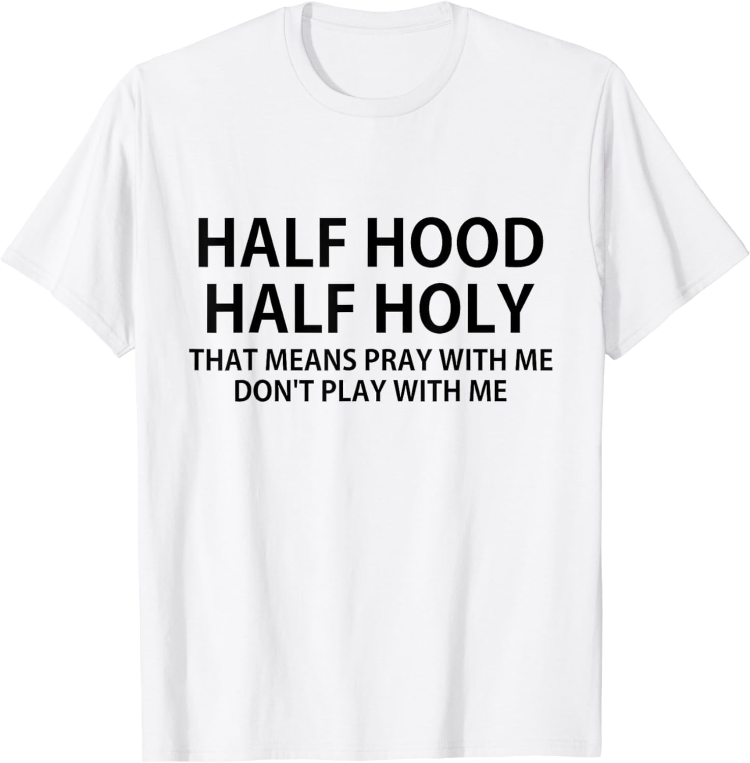 Half Hood Half Holy Pray Don't Play Funny Church Jesus T-Shirt ...
