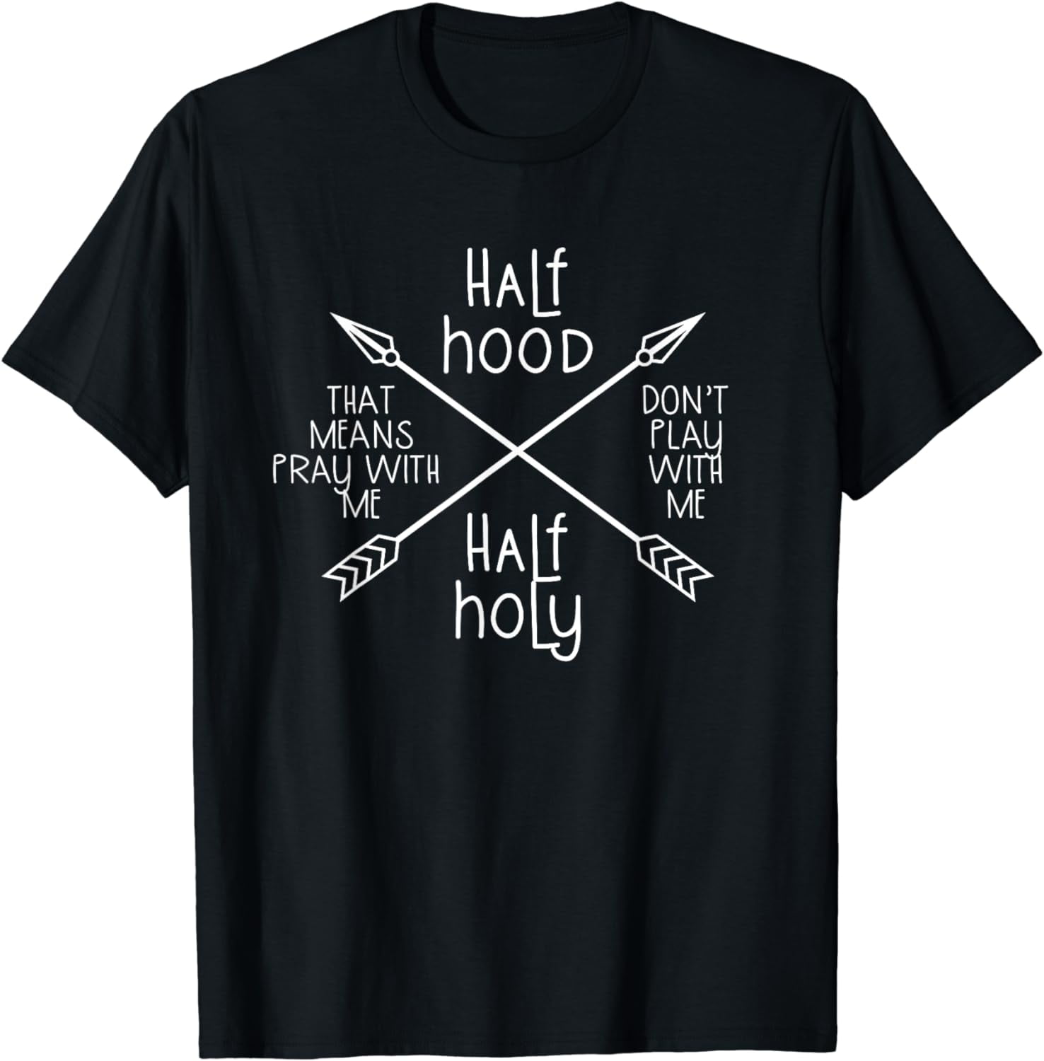 Half Hood Half Holy Pray With Me Don't Play Arrow Design T-Shirt ...