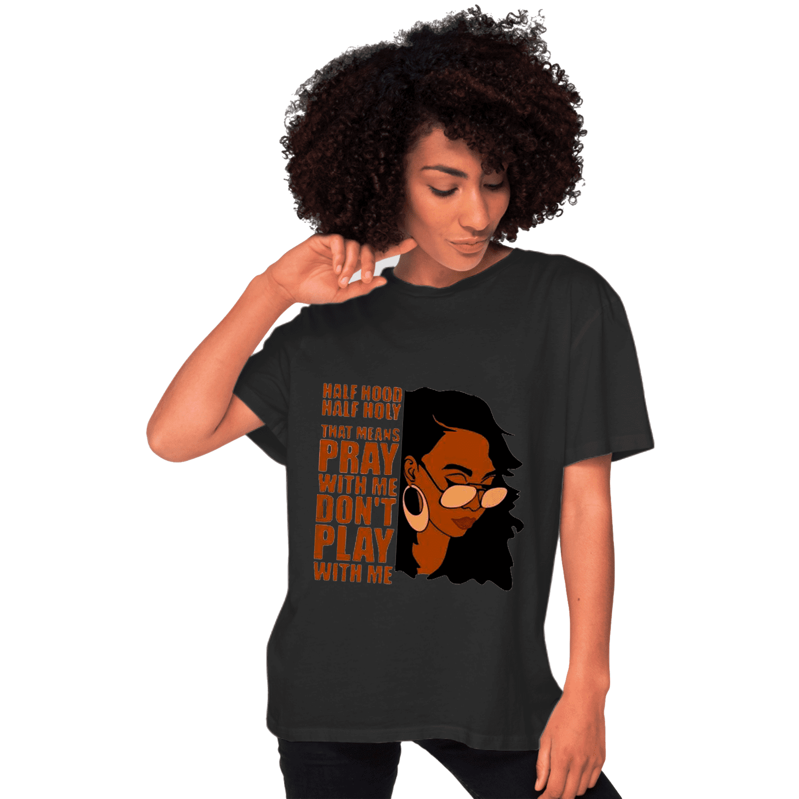 Half Hood Half Holy That Means Pray With Me Don鈥檛 Play With Me Black ...