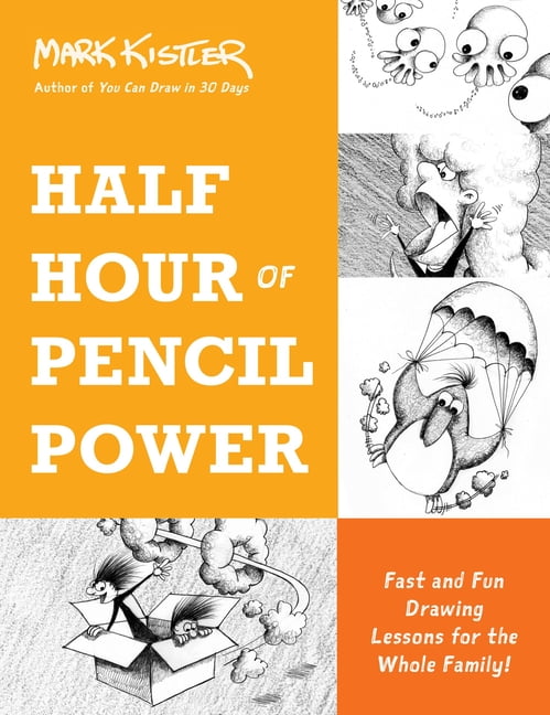 Half Hour of Pencil Power: Fast and Fun Drawing Lessons for the Whole ...