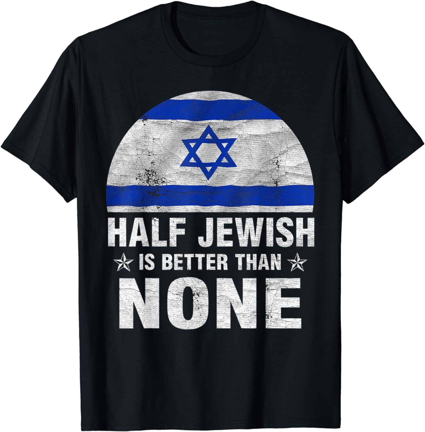 Half Jewish Is Better Than None Jewish Heritage American T-Shirt ...