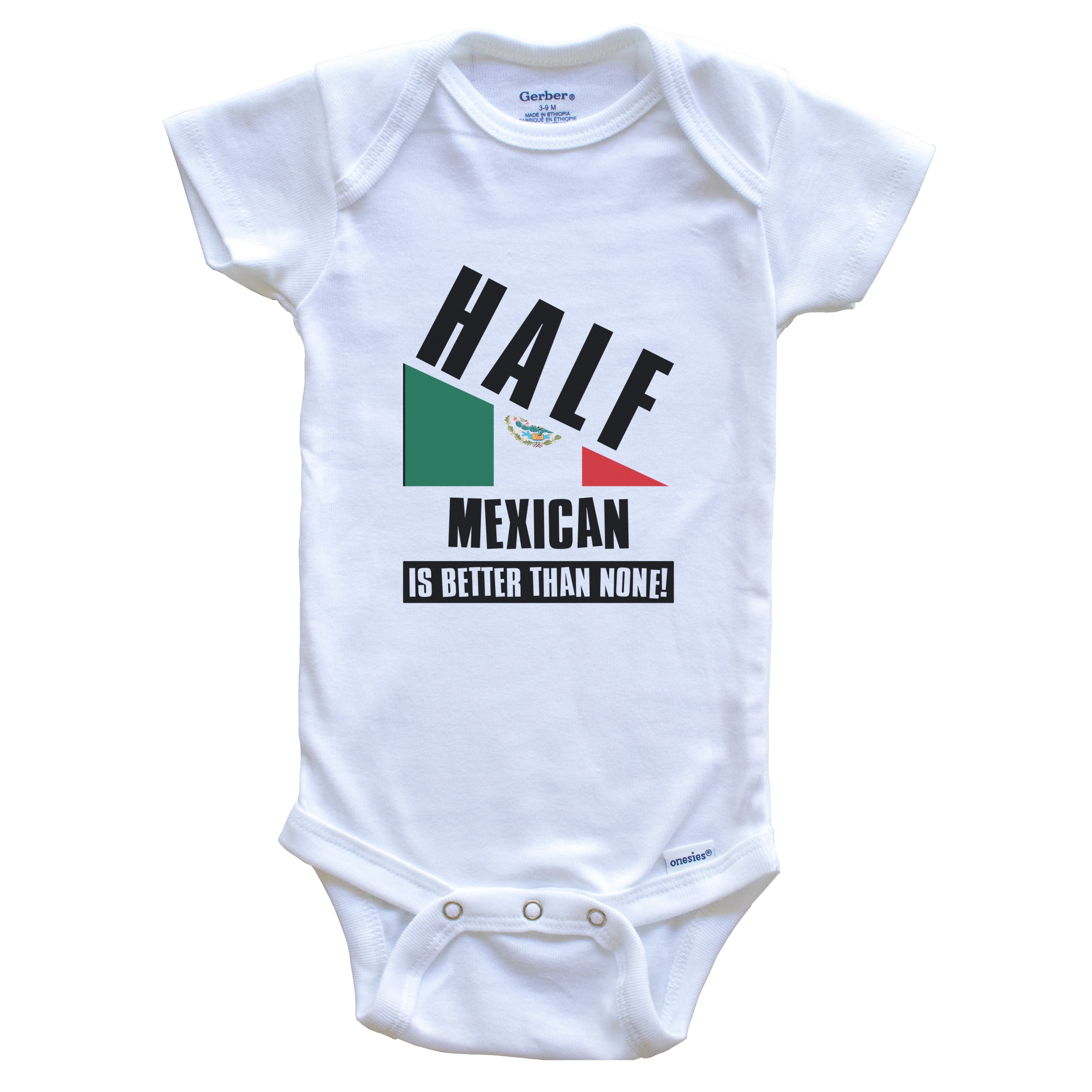 Half Mexican Is Better Than None Funny Mexico Flag Baby Bodysuit, 3-6 ...