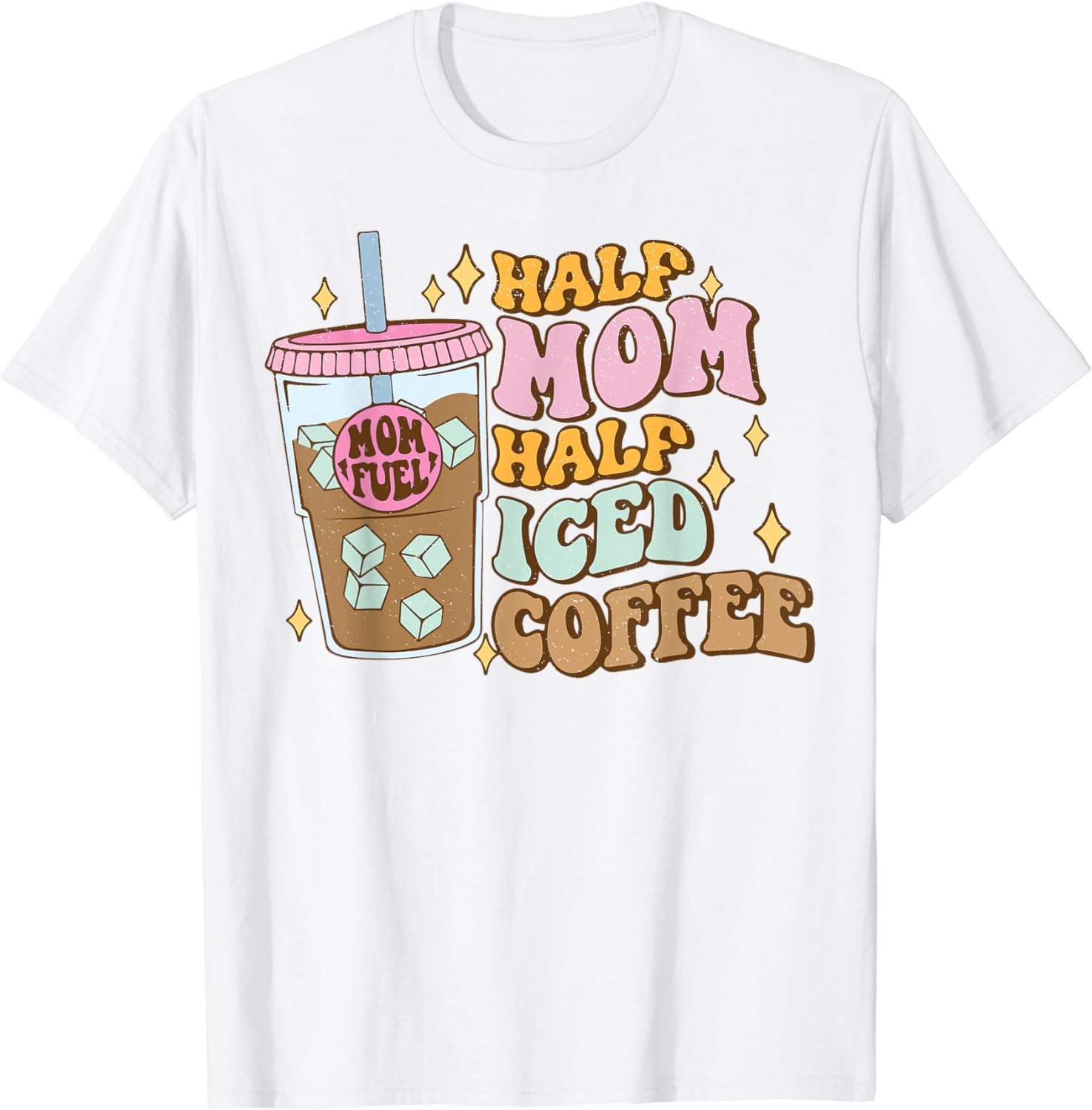 Half Mom Half Iced Coffee T-Shirt - Walmart.com