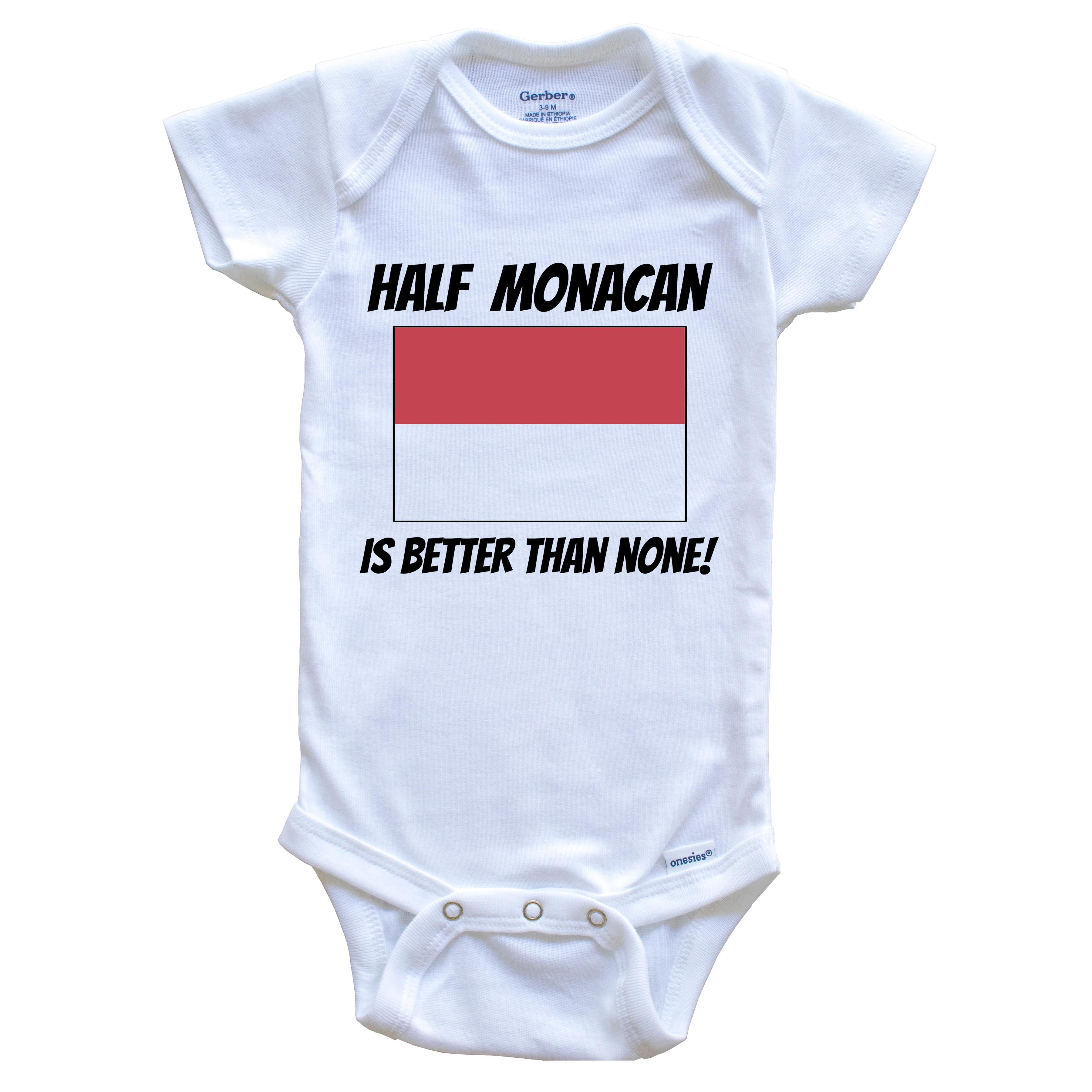 Half Monacan Is Better Than None Monaco Flag Funny Baby Bodysuit, 3-6 ...