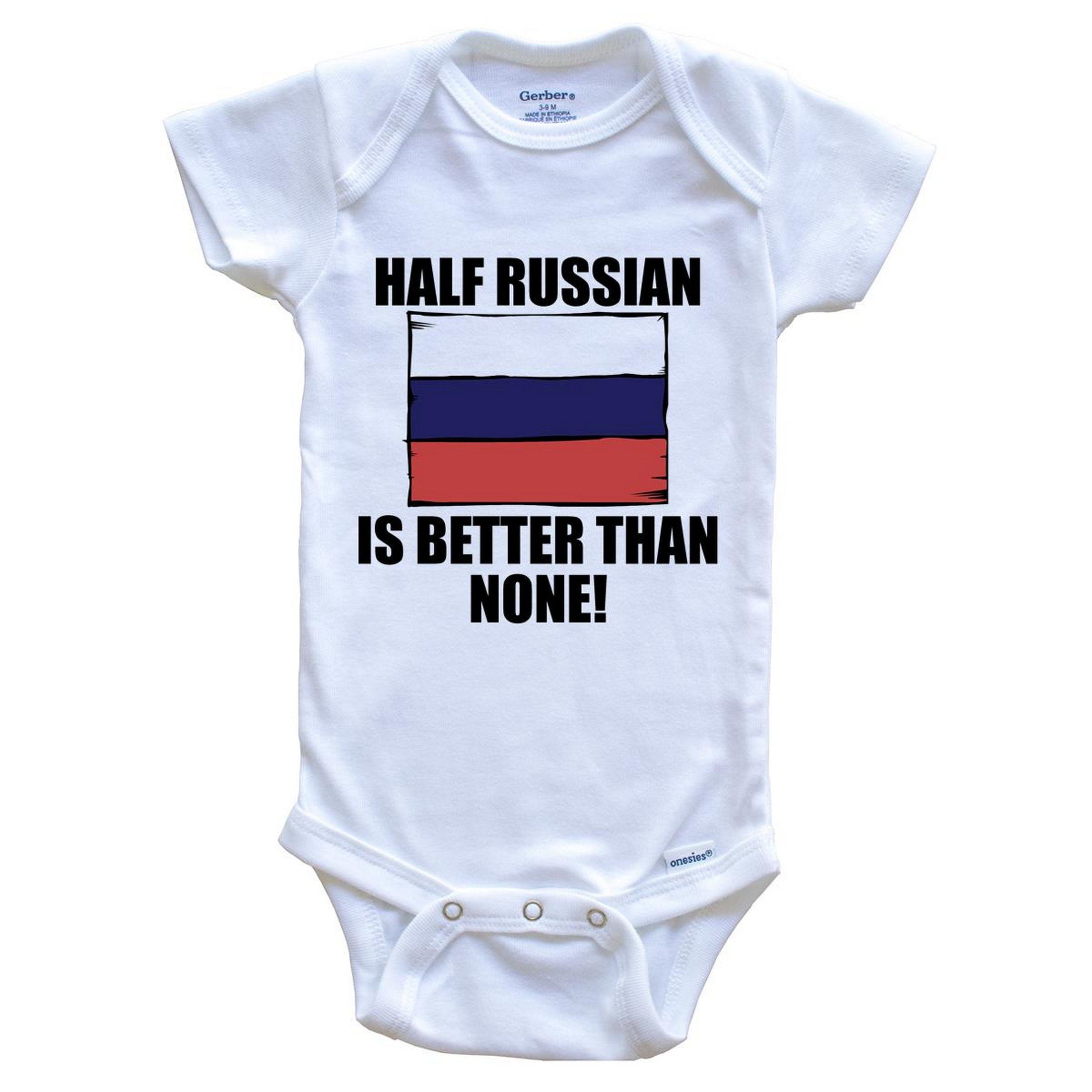 Half Russian Is Better Than None Funny Baby Bodysuit - Russian Flag ...