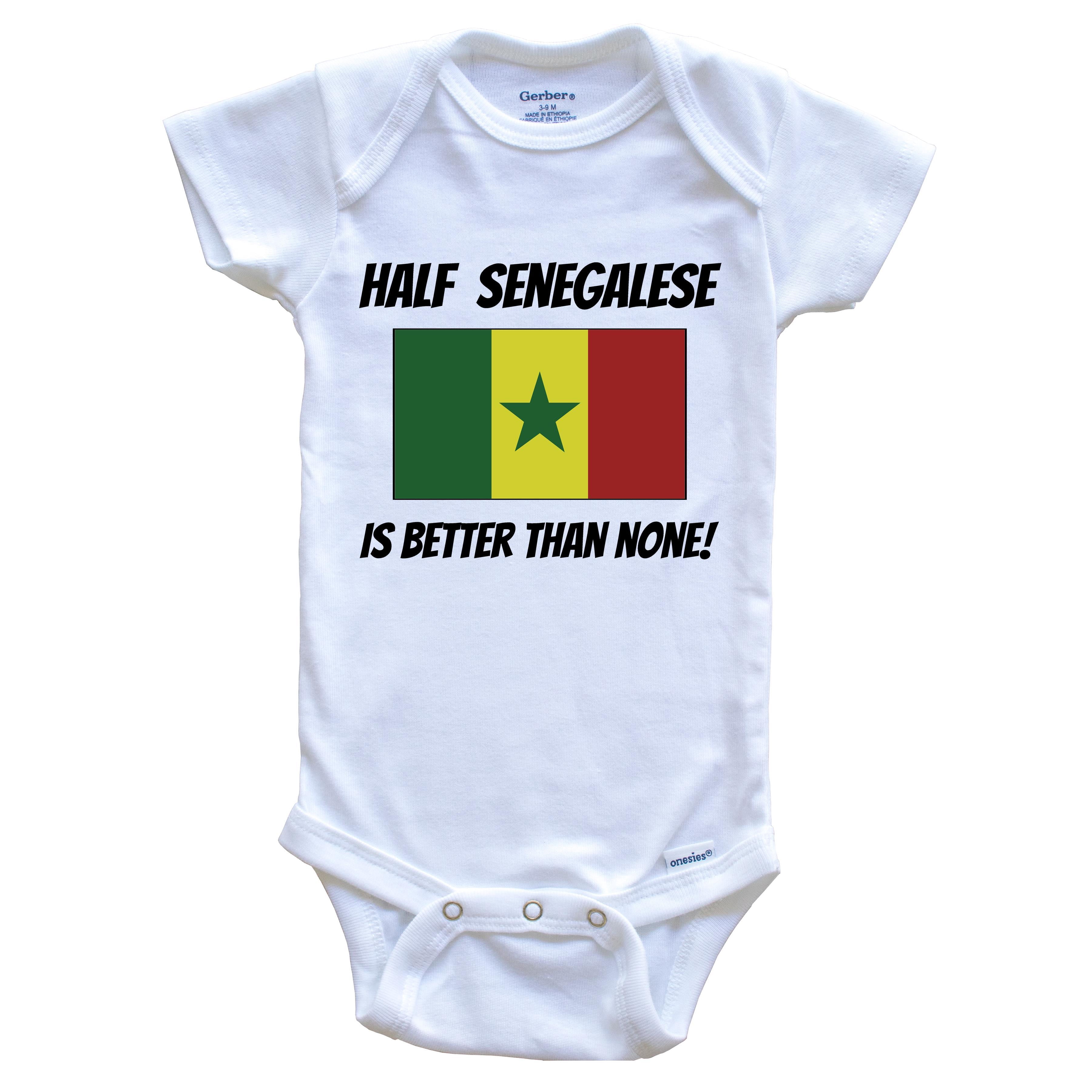 Half Senegalese Is Better Than None Senegal Flag Funny Baby Bodysuit, 0 ...