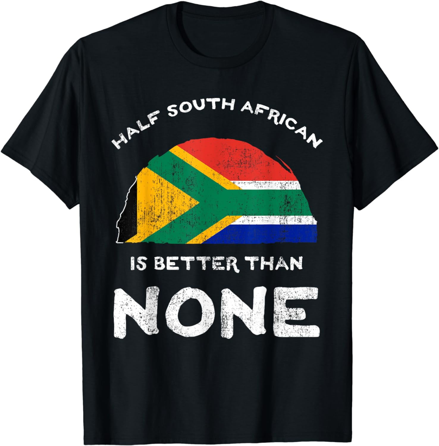 Half South African Is Better Than None RSA Heritage DNA T-Shirt ...
