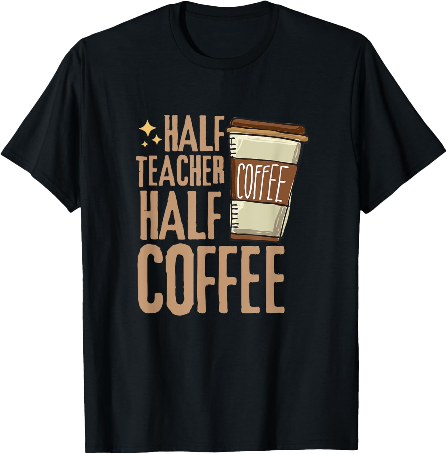 Half Teacher Half CoffeeTeacher T-Shirt - Walmart.com