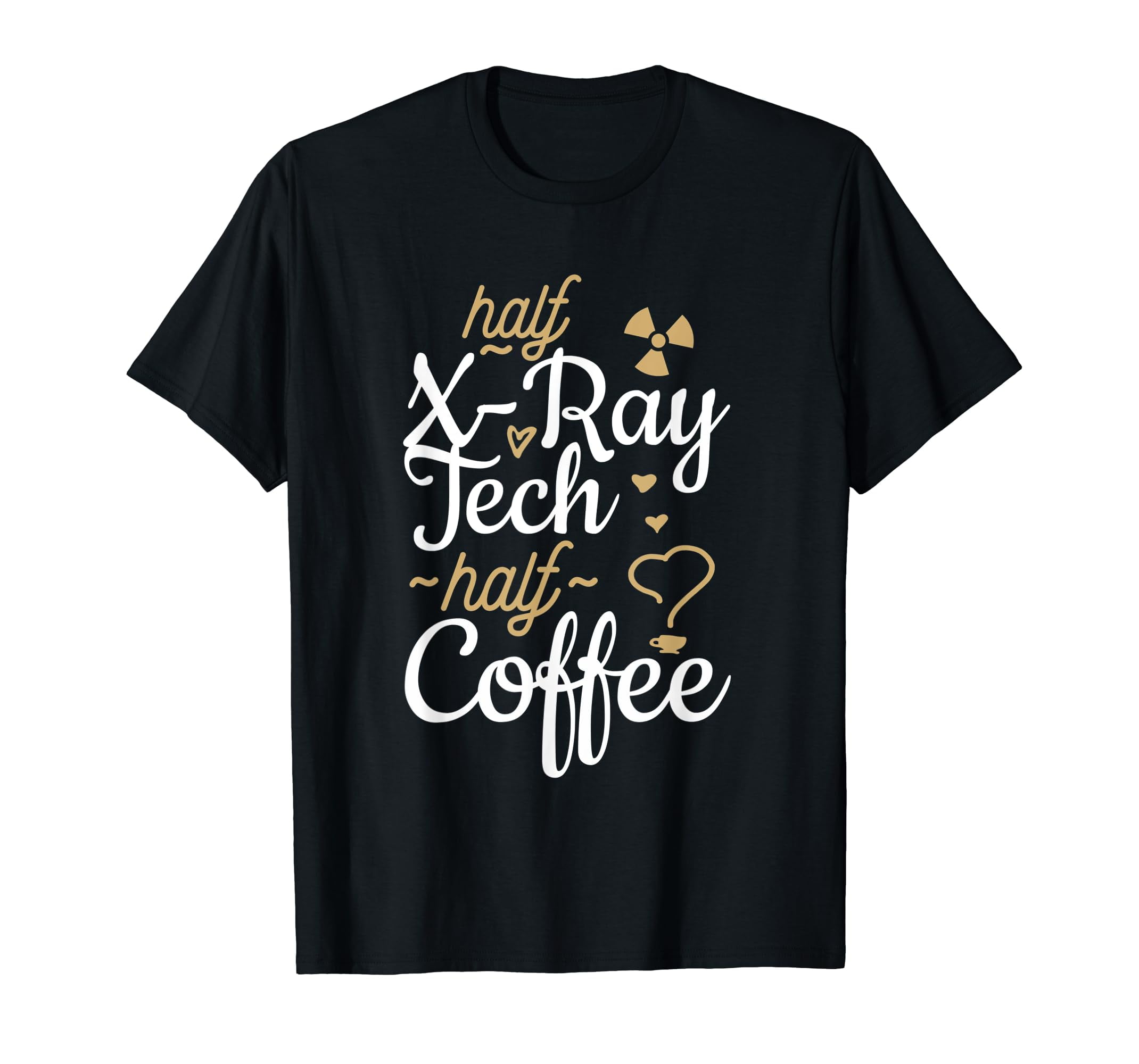 Half X-Ray Tech Half Coffee, Funny Xray Tech T-Shirt - Walmart.com