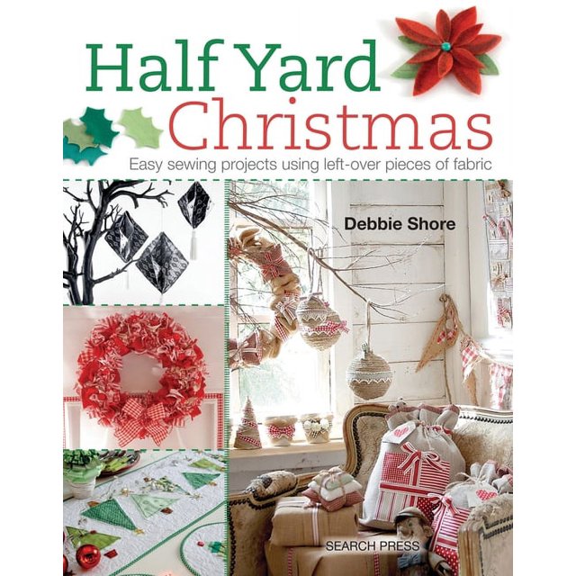 Half Yard# Christmas: Easy sewing projects using leftover pieces of ...