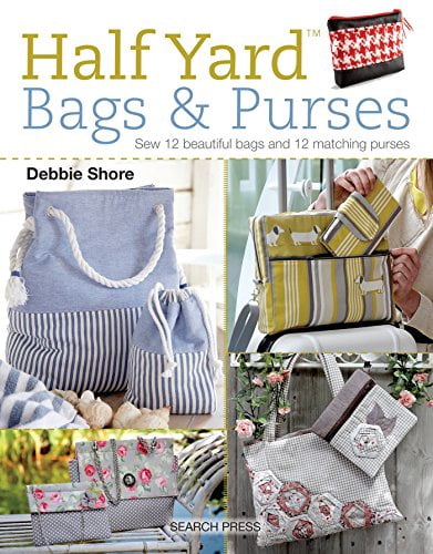 Half Yard (TM) Bags Purses: Sew 12 beautiful bags and 12 matching ...