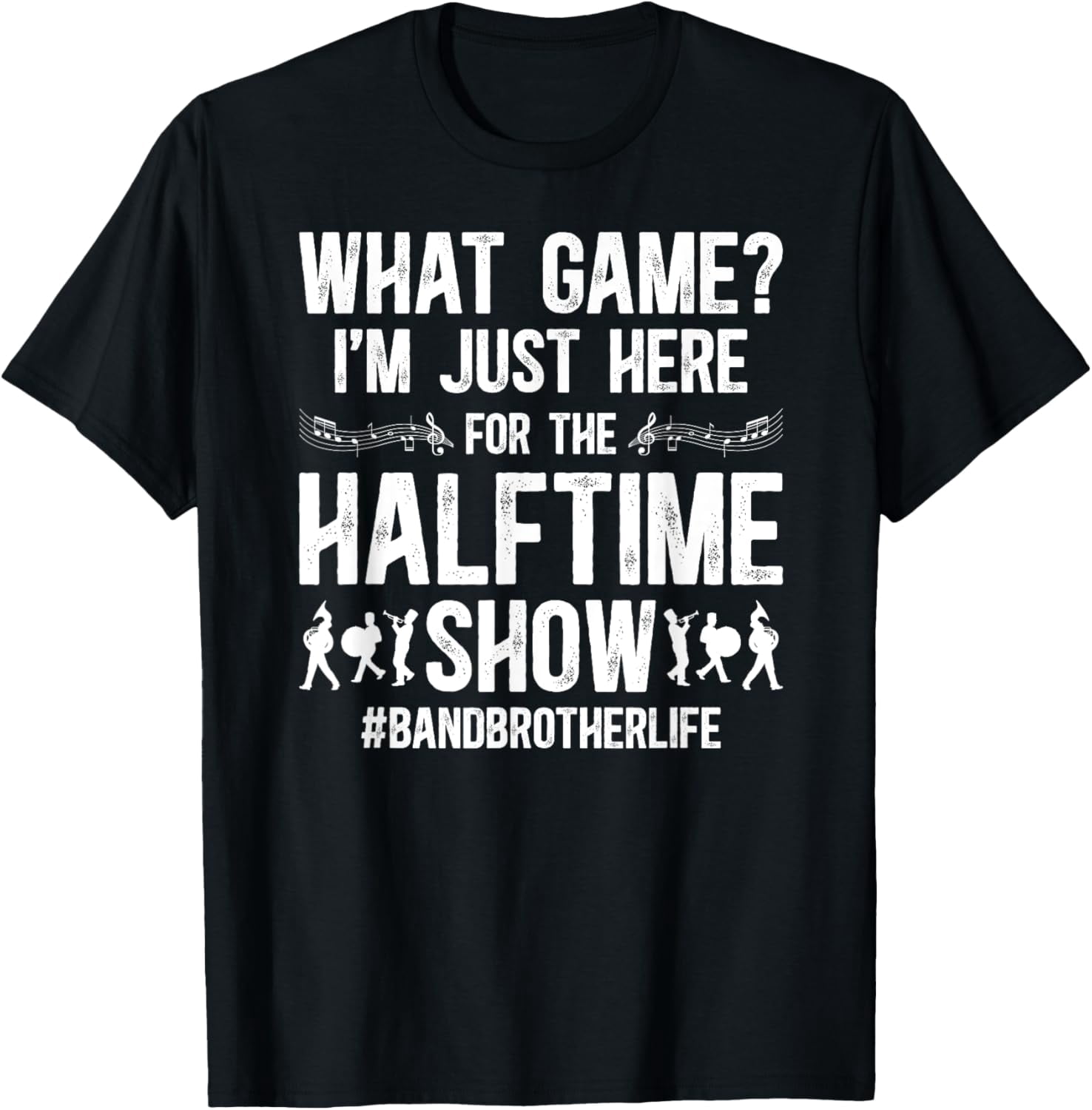 Halftime Show Band Brother Life Marching Band Bro T-Shirt - Walmart.com
