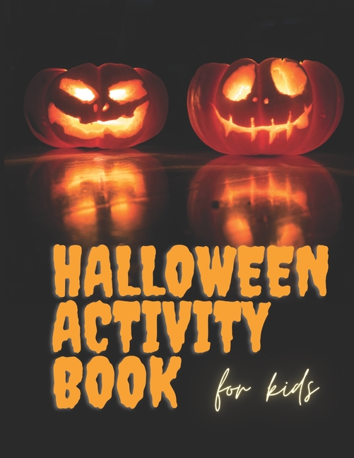 Halloween Activity Book for Kids: Hours of spooky fun for kids of all ...