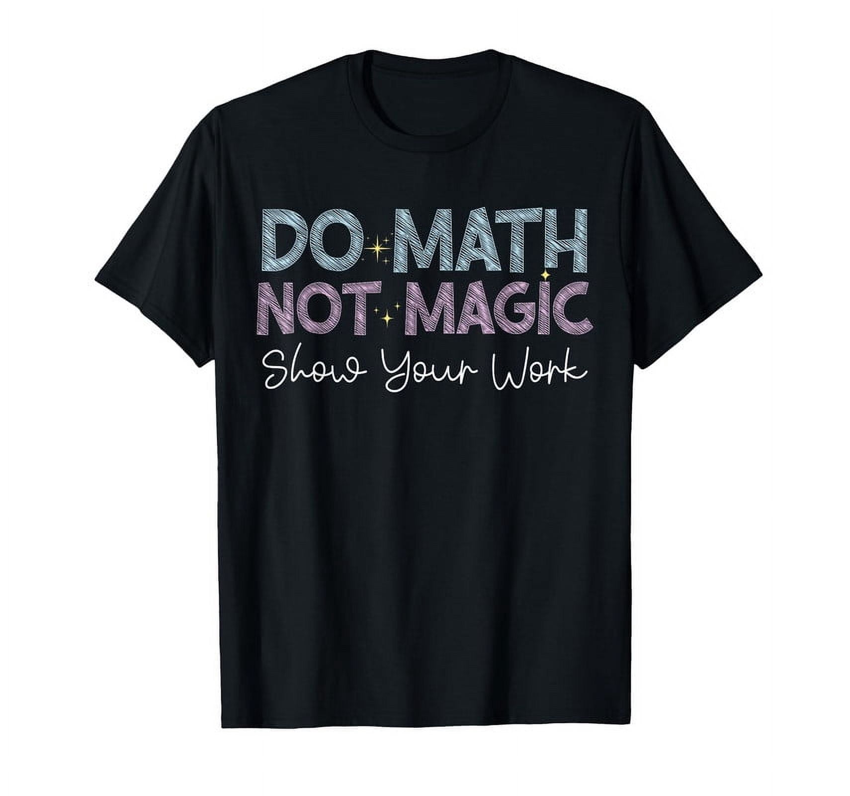 Halloween Do Math Not Magic Back To School Funny Teachers T-Shirt ...