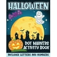 Halloween Dot Markers Activity Book Includes Letters and Numbers: Big ...
