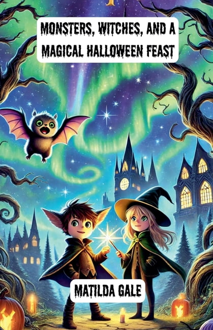 Halloween Monsters, Witches, and a Magical Halloween Feast, (Paperback ...