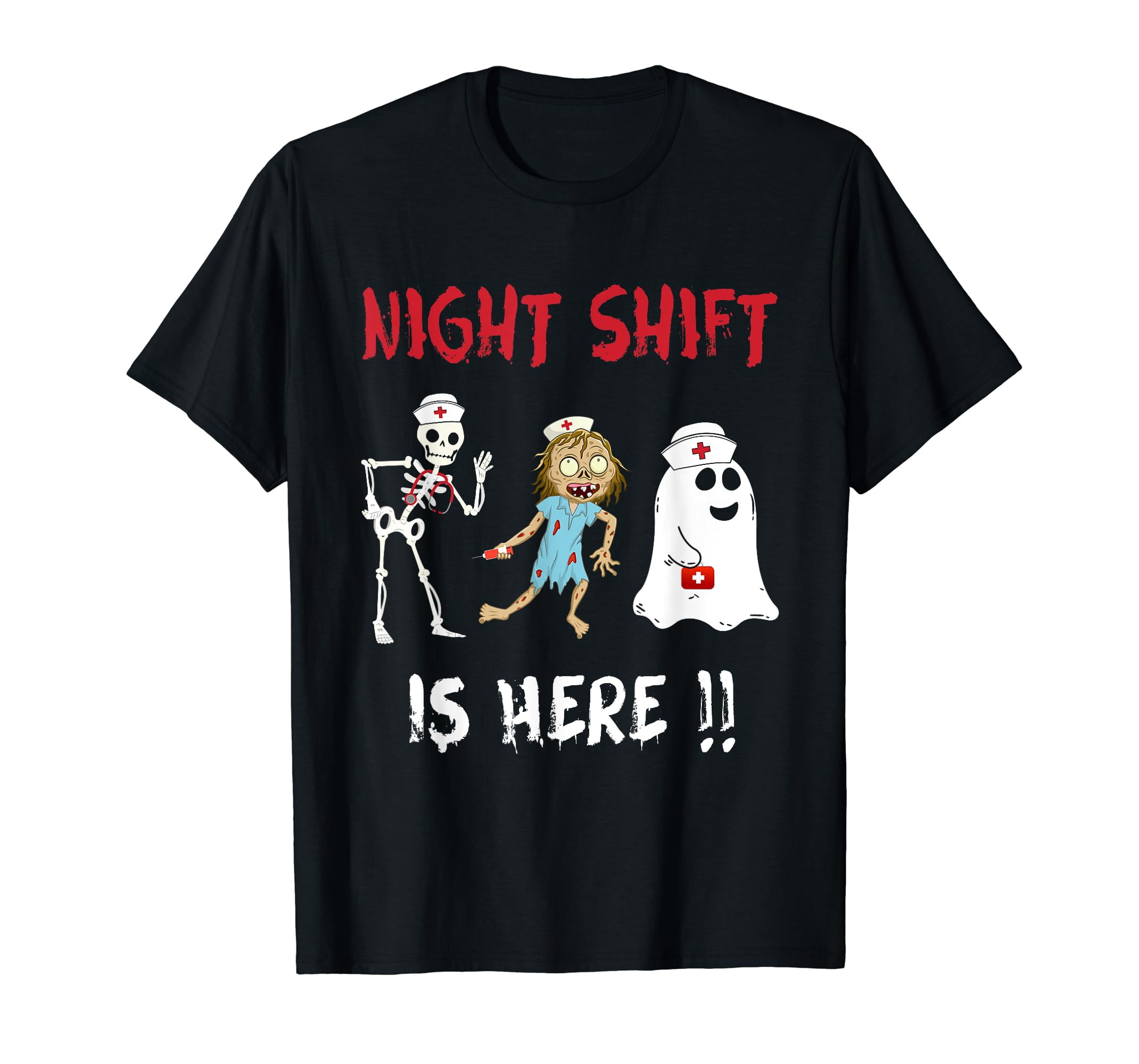 Halloween Nurse Night Shift Is Here Ghost Skeleton Zombie T-Shirt ...