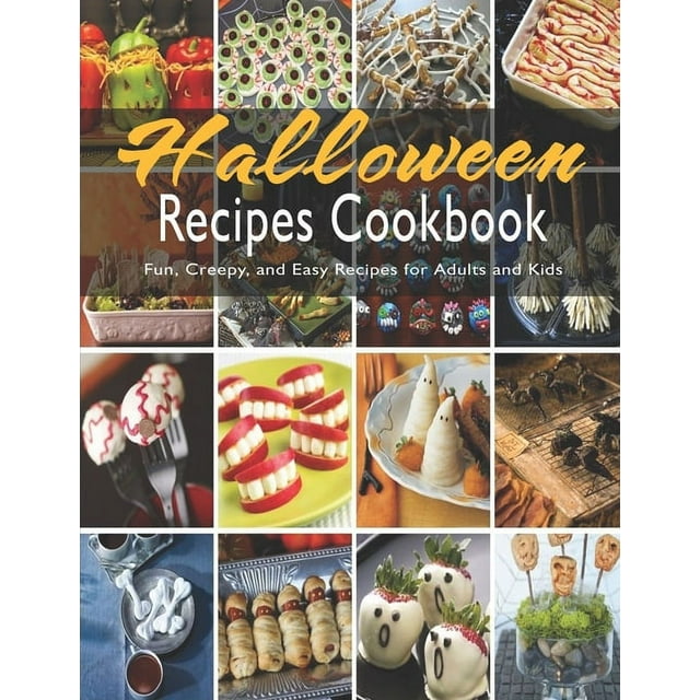 Halloween Recipes Cookbook: Fun, Creepy, and Easy Recipes for Adults ...