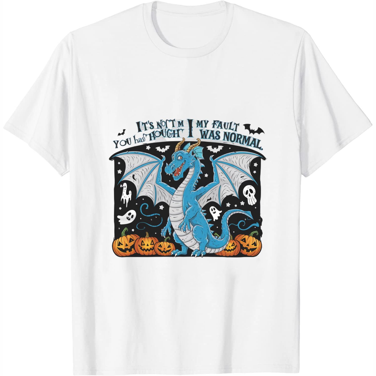 Halloween Spooky It's not my fault you thought I was normal Skeleton ...