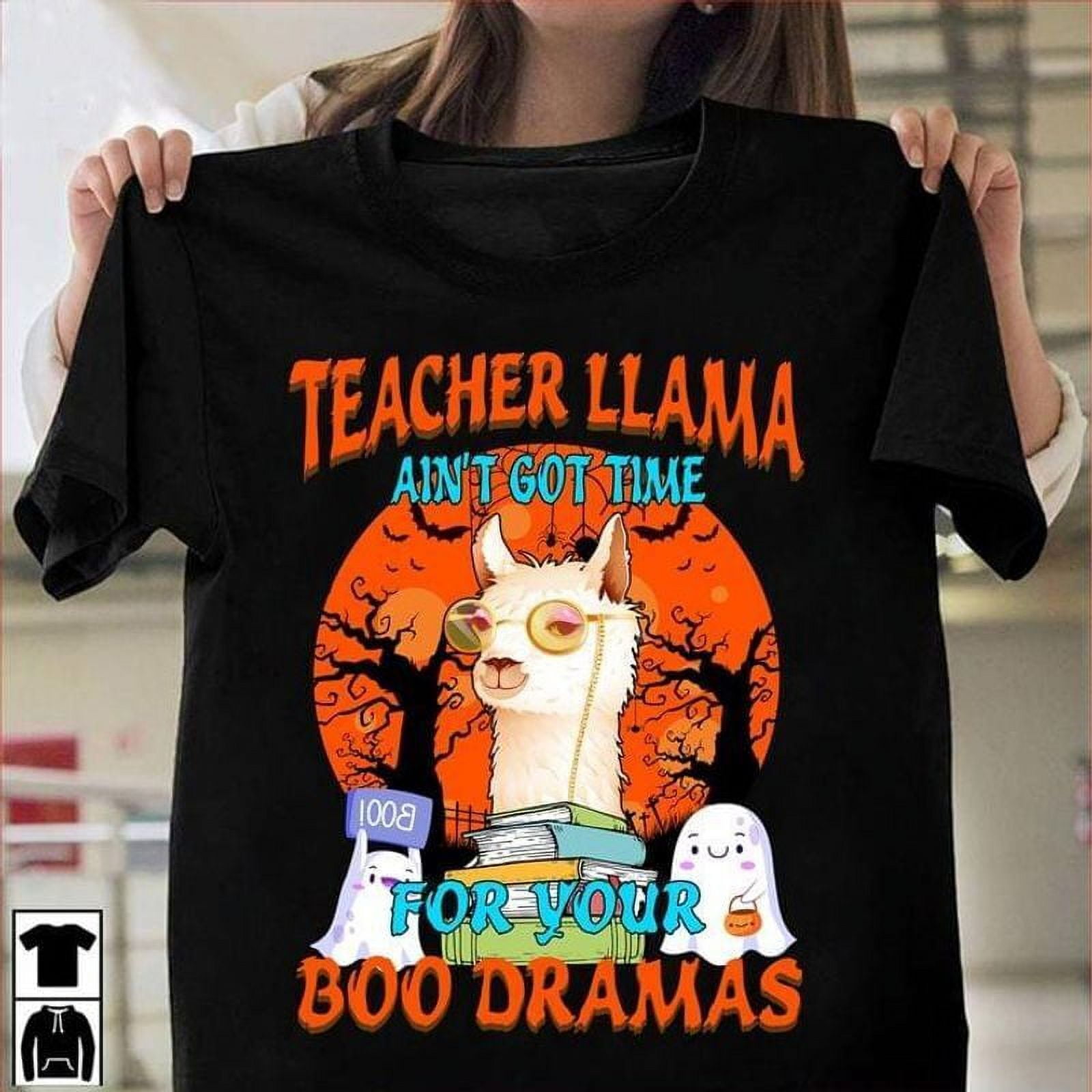 Halloween Teacher Llama Ain’t Got Time For Your Boo Dramas T-shirt ...