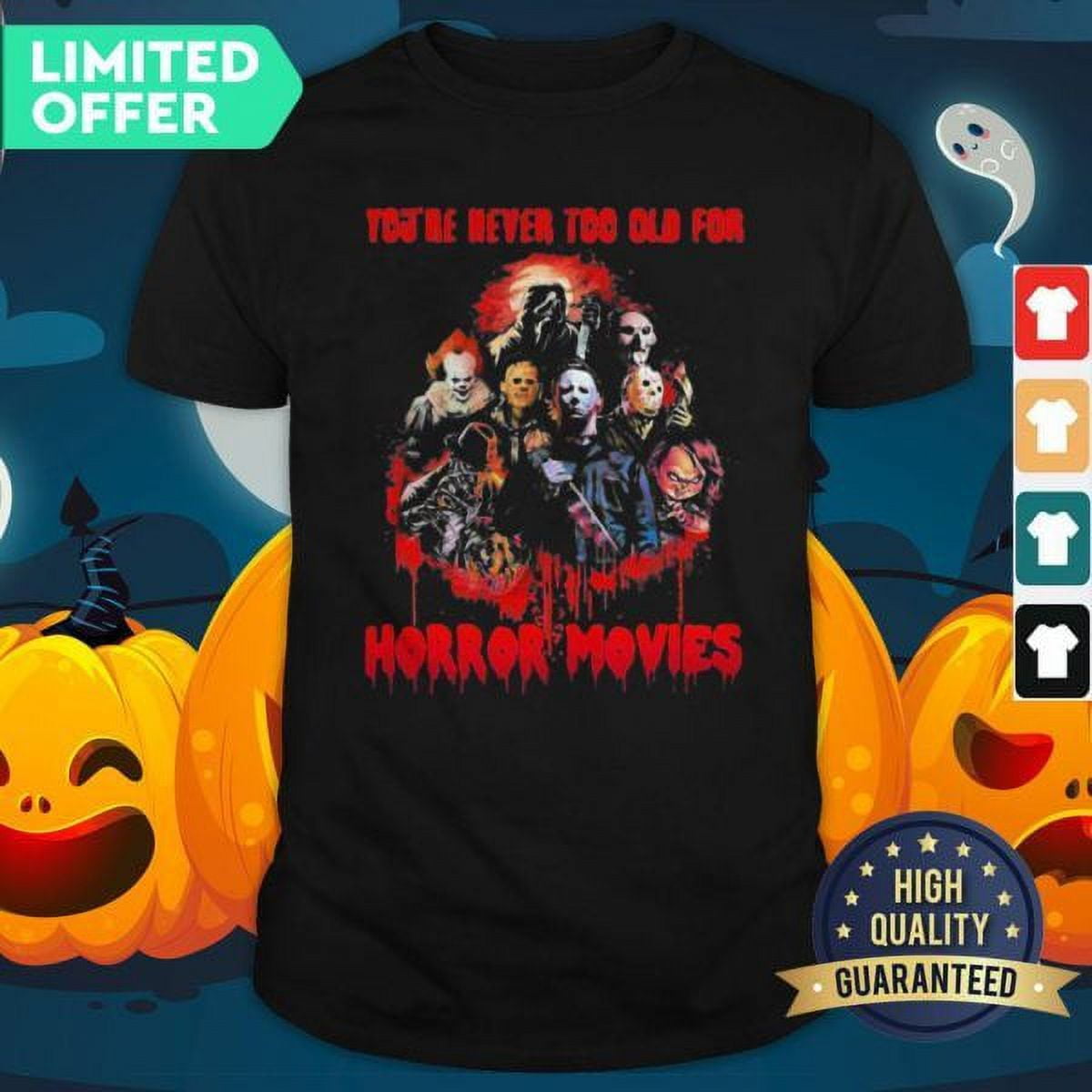 Halloween Youre Never Too Old For Horror Movies Shirt