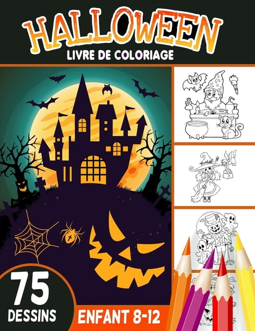 Halloween livre de coloriage enfant 8-12: Cahier de Coloriage Halloween ...
