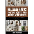 Hallway Hacks for Tiny Houses and Studio Apartments: Smart Storage ...