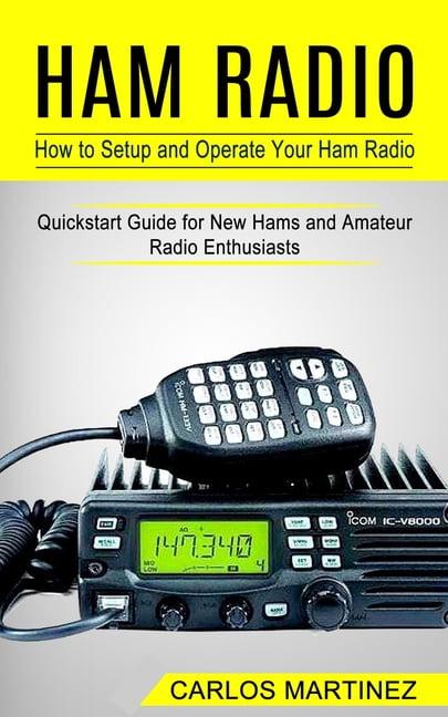 Ham Radio: How to Setup and Operate Your Ham Radio (Quickstart Guide ...