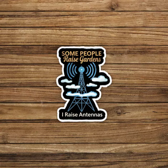 Ham Radio Sticker: Some People Raise Gardens, I Raise Antennasphone Decal Water Bottle Stickers ...