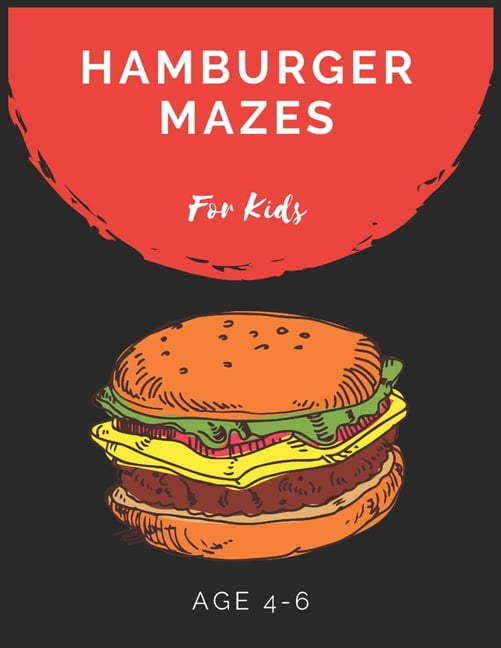 Hamburger Mazes For Kids Age 4-6: Maze Activity Book for Kids Age 4-6 ...