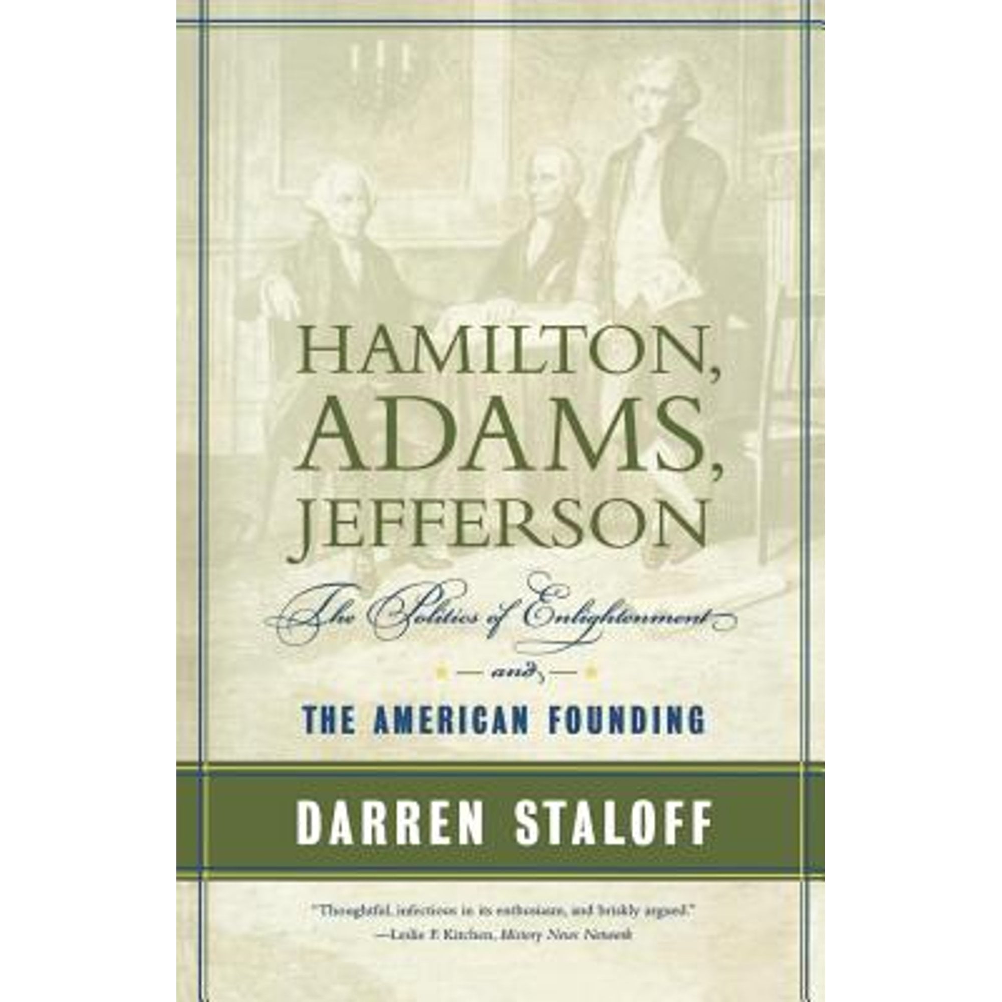 Hamilton, Adams, Jefferson: The Politics of Enlightenment and the ...