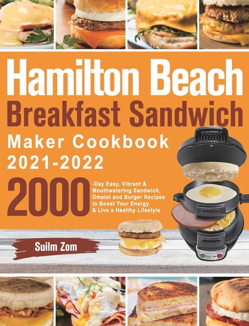 Hamilton Beach Breakfast Sandwich Maker Cookbook 2021-2022: 2000-Day ...