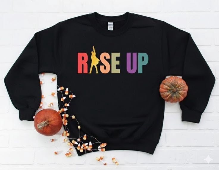 Hamilton Rise Up Wise Up Eyes Up Sweatshirt, Fun Statement Fan Graphic ...