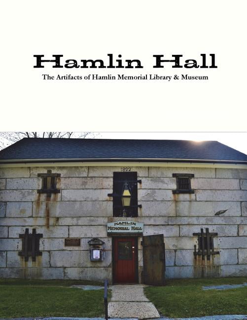 Hamlin Hall : The Artifacts of Hamlin Memorial Library & Museum ...