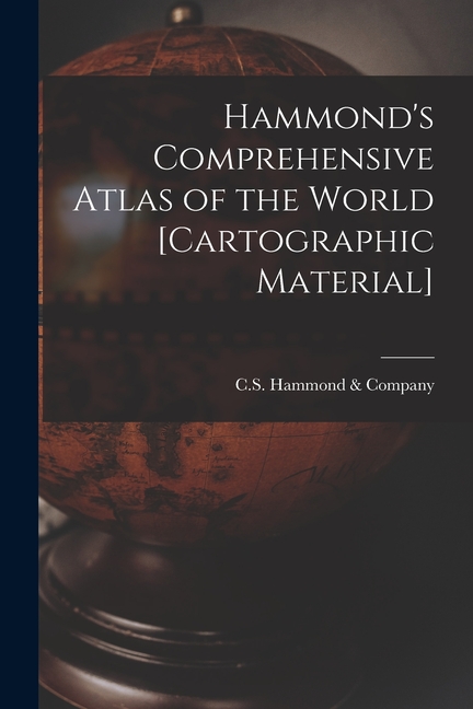 Hammond's Comprehensive Atlas of the World [cartographic Material ...