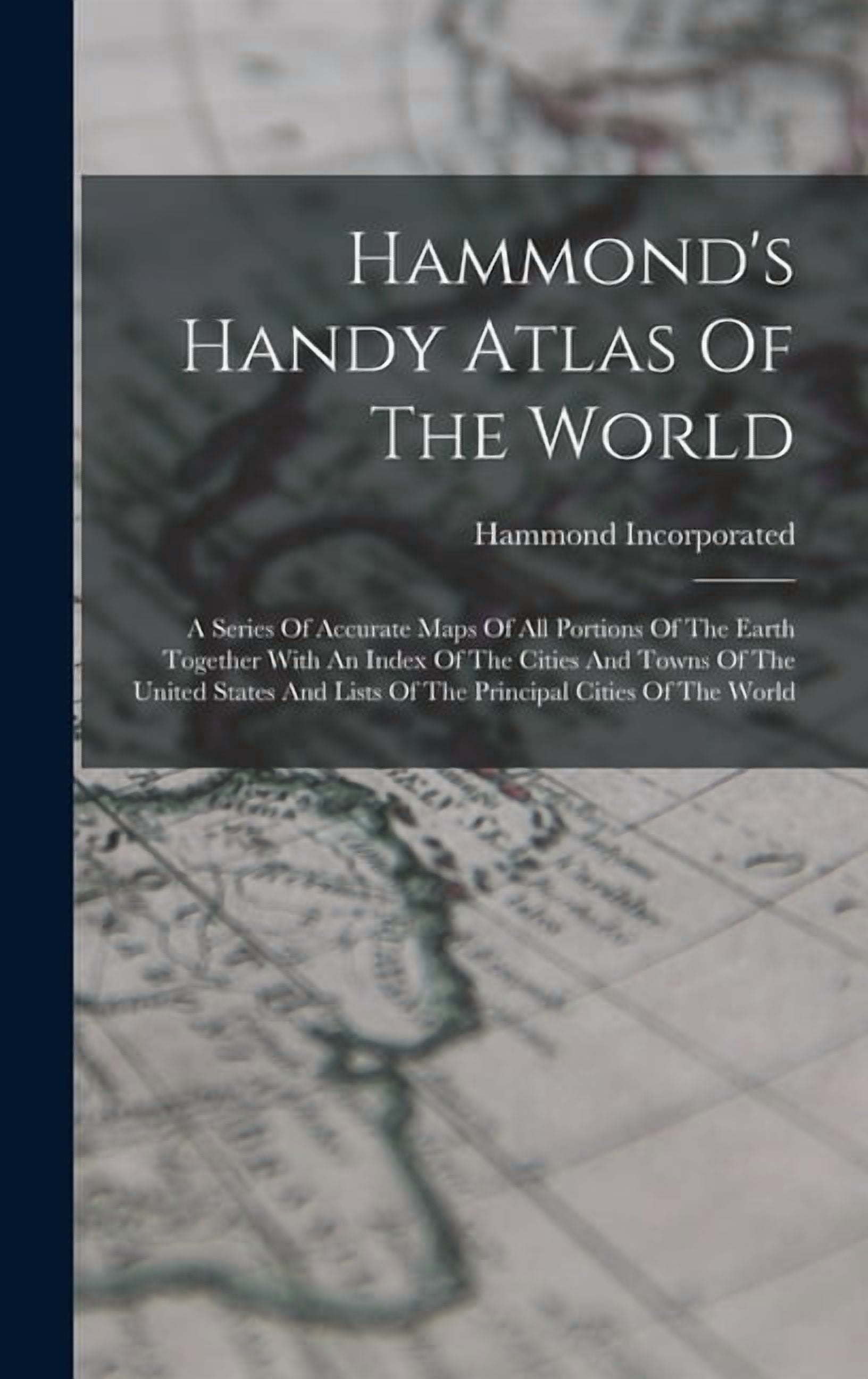 Hammond's Handy Atlas Of The World: A Series Of Accurate Maps Of All ...