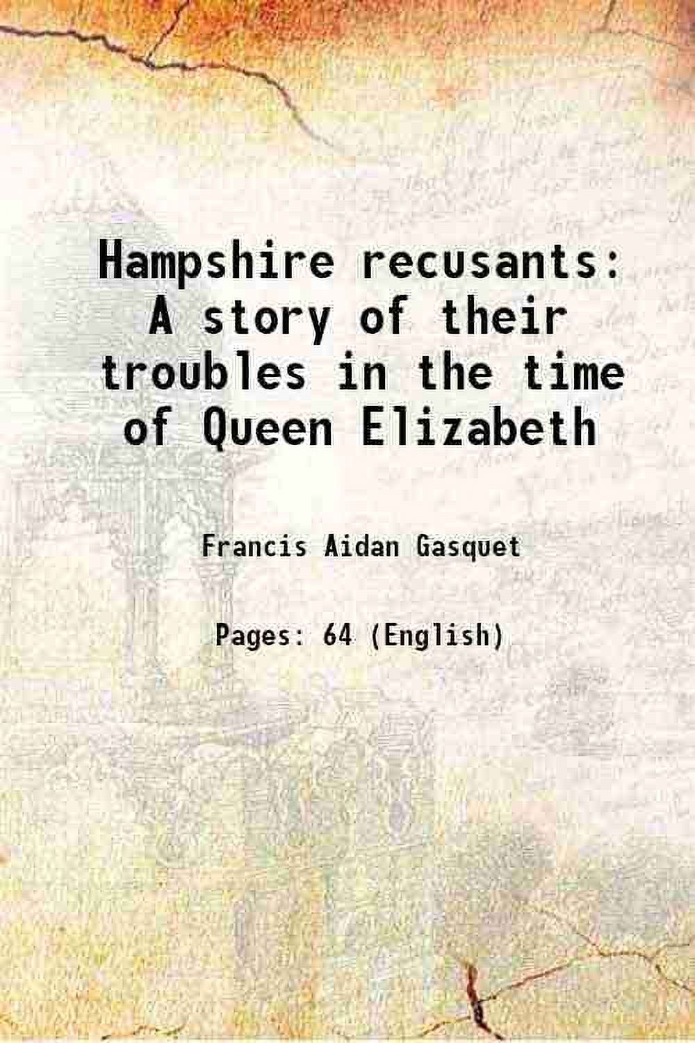 Hampshire recusants A story of their troubles in the time of Queen ...