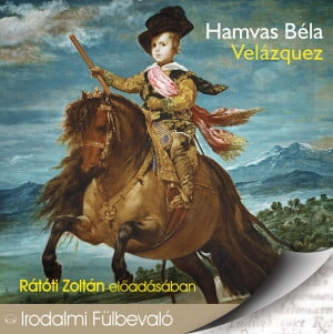 Hamvas Béla: Velázquez - hangoskönyv / Rátóti Zoltán előadásában / Hungarian Audio Book CD ...